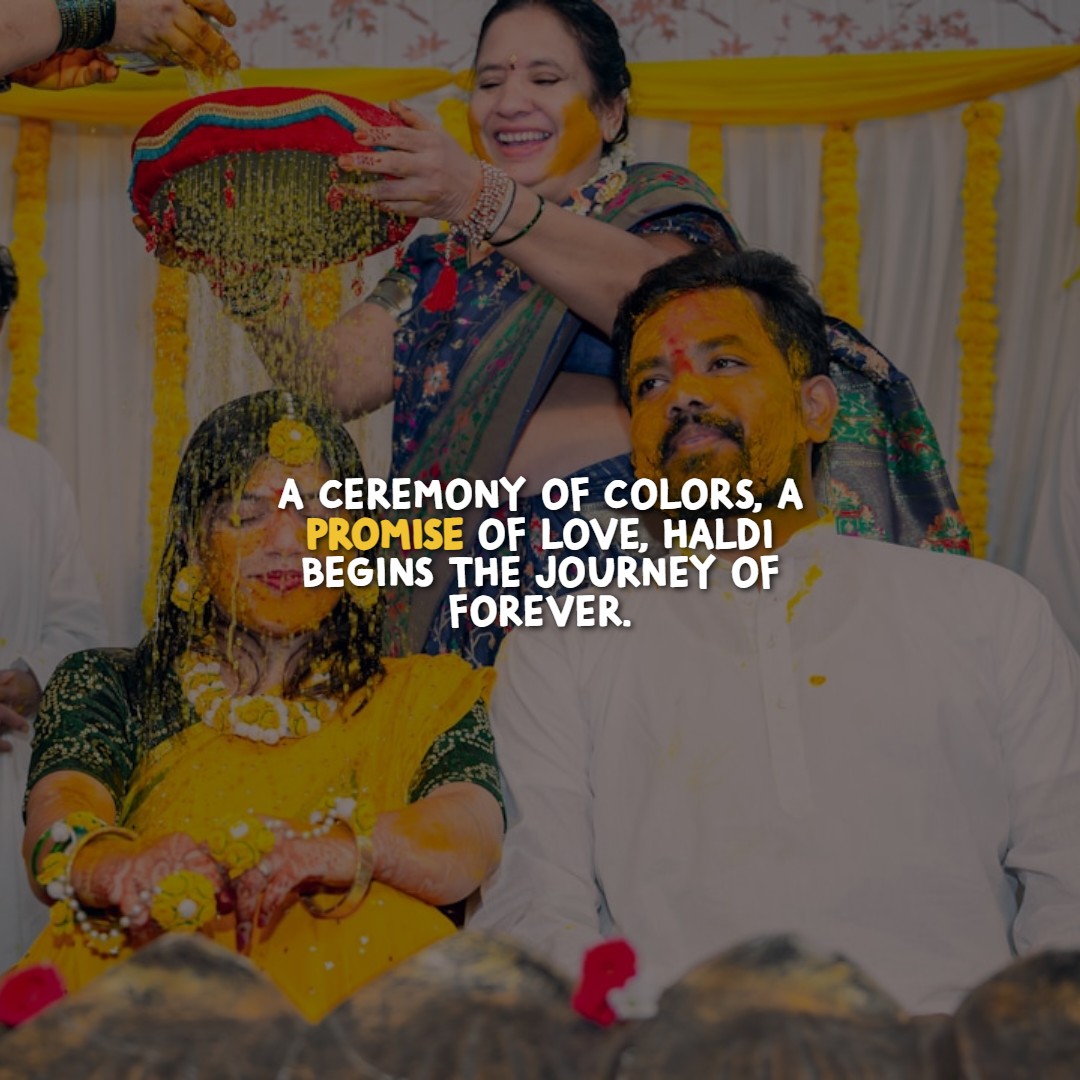 150+ Haldi Ceremony Quotes and Captions to Add Sunshine to Your ...